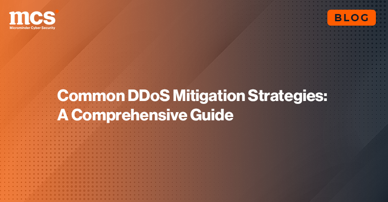 Common DDoS Mitigation Strategies: A Comprehensive Guide | Microminder Cyber Security